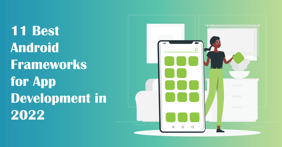 11 Best Android Frameworks for App Development in 2023