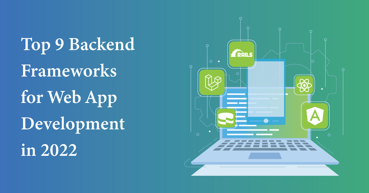 Top 9 Backend Frameworks for Web App Development