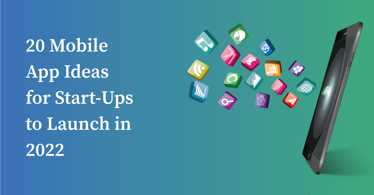 20 Mobile App Ideas for Start-Ups to Launch