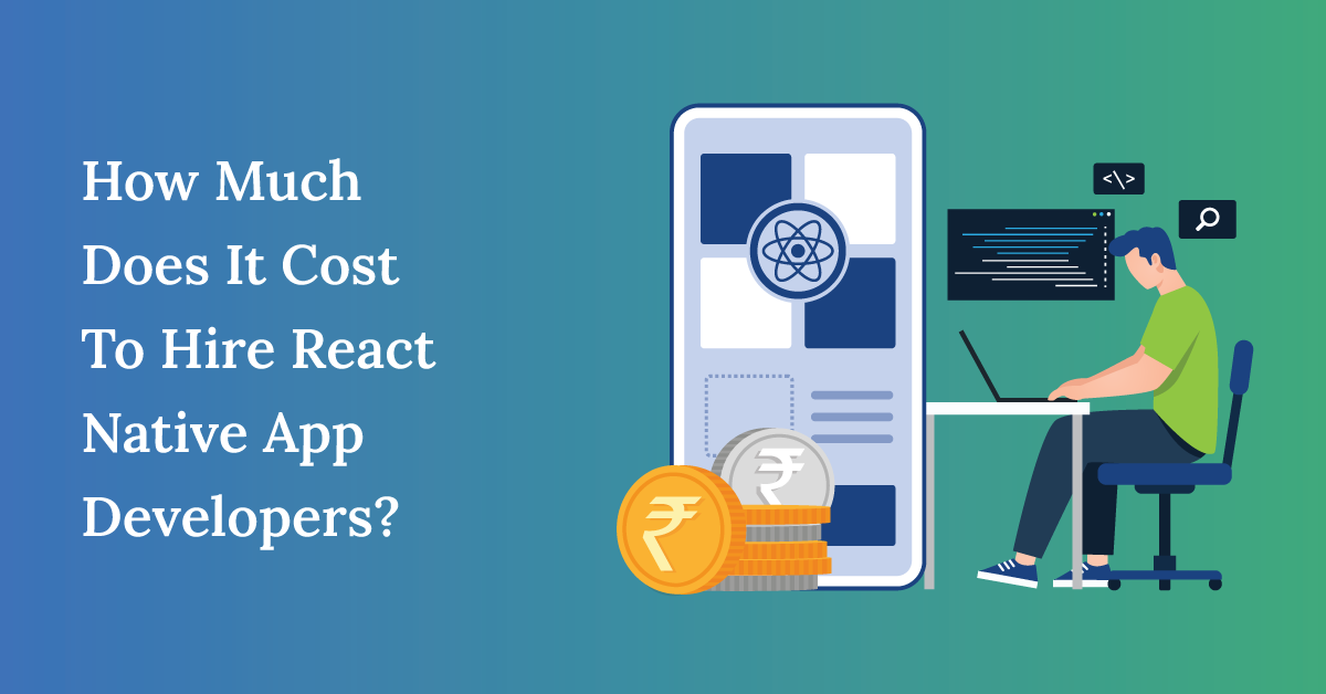 How Much Does It Cost To Hire React Native App Developers?