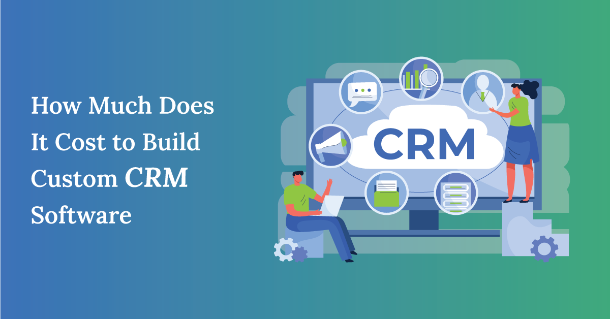 Cost to Build Custom CRM Software