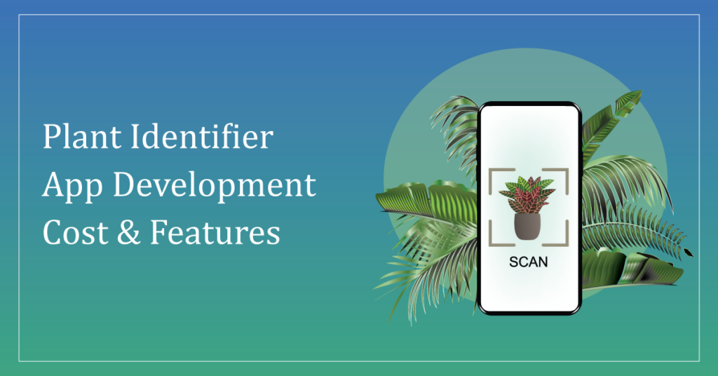 Plant Identifier App Development Cost Features