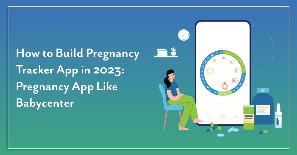 How to Build a Pregnancy Tracker App Like Babycenter in 2024
