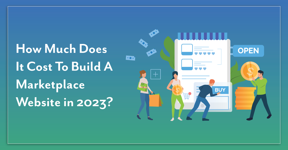 How Much Does It Cost To Build A Marketplace Website in 2023?