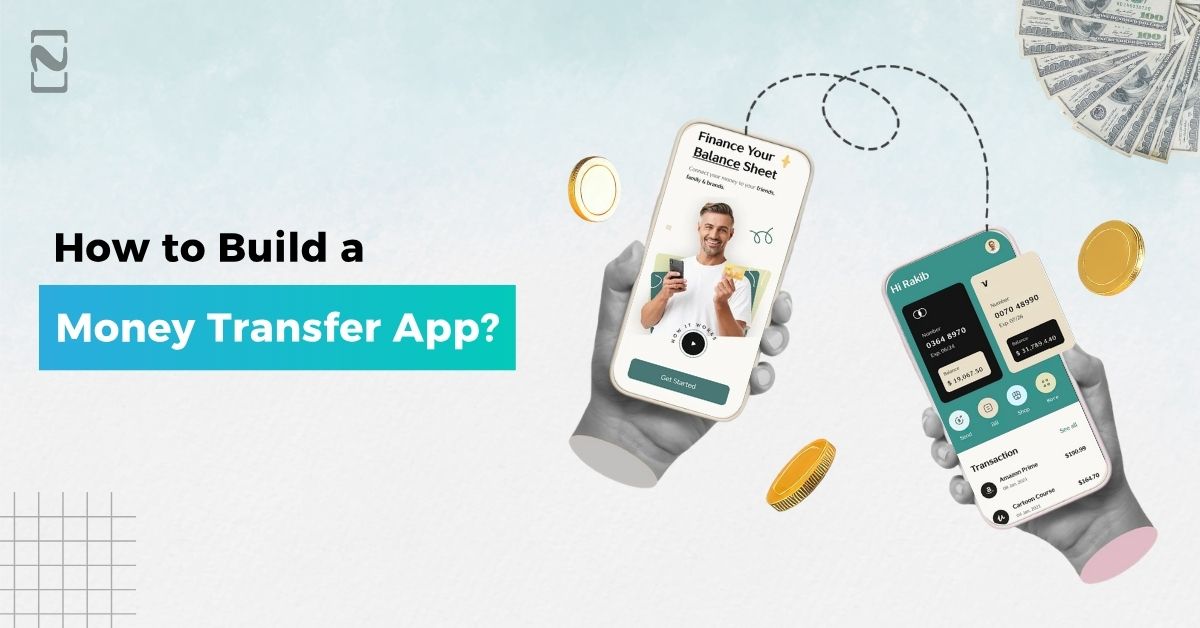 How to Create a Money Transfer App: Steps, Features & Cost