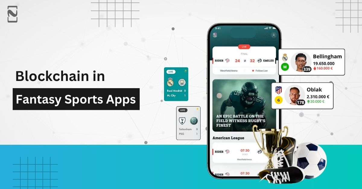 Blockchain in Fantasy Sports Apps: Benefits, Challenges & More