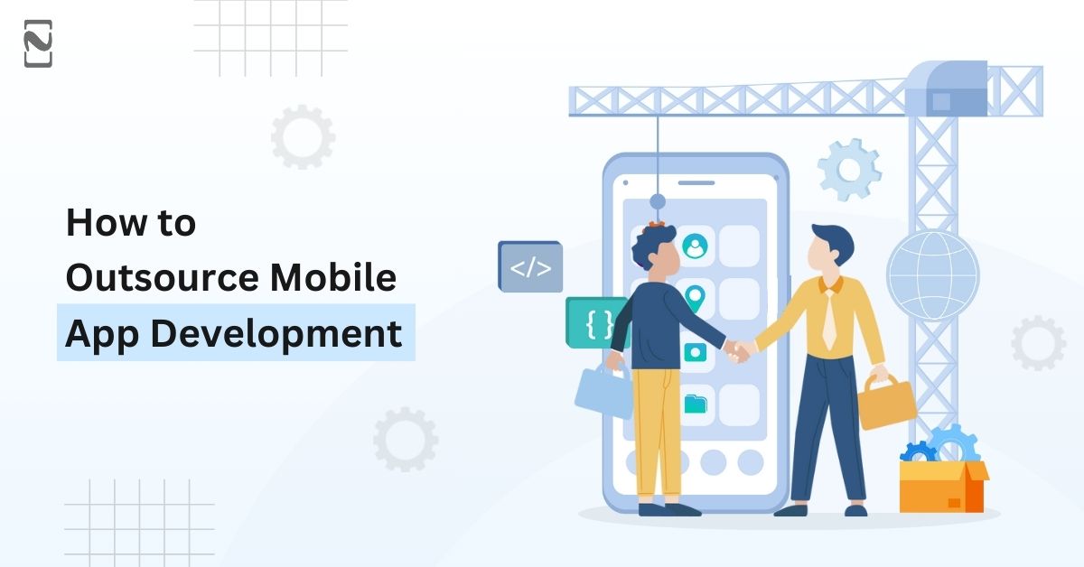 Mobile Development Outsourcing: Benefits & Process