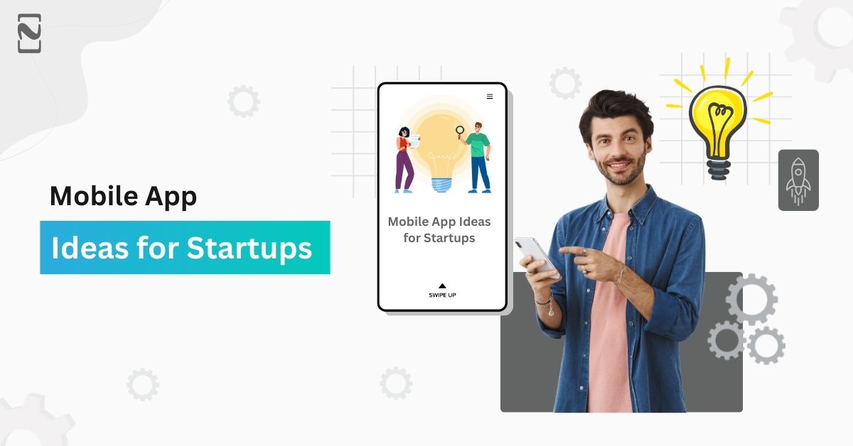 Mobile App Ideas for Startups | Boost Your Business