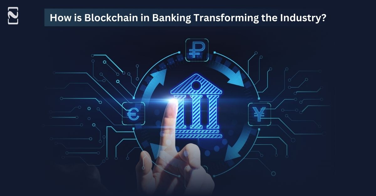 Blockchain in Banking: Benefits, Use Cases, and Challenges