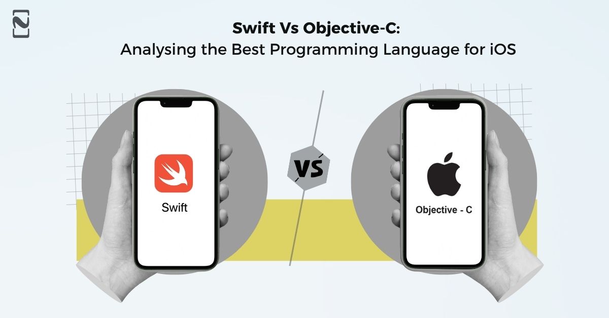 Swift Vs Objective-C: Features, Benefits, & More