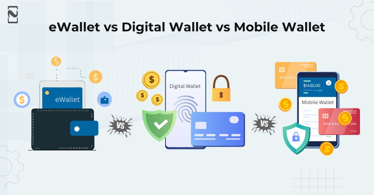 eWallet vs Digital Wallet vs Mobile Wallet Explained