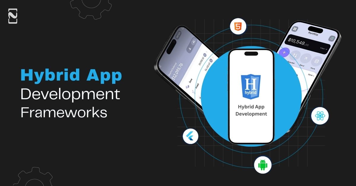 Hybrid App Development Frameworks: Which One to Choose?