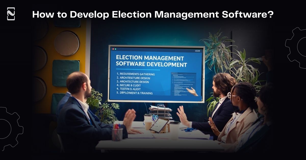 How to Develop Election Management Software?
