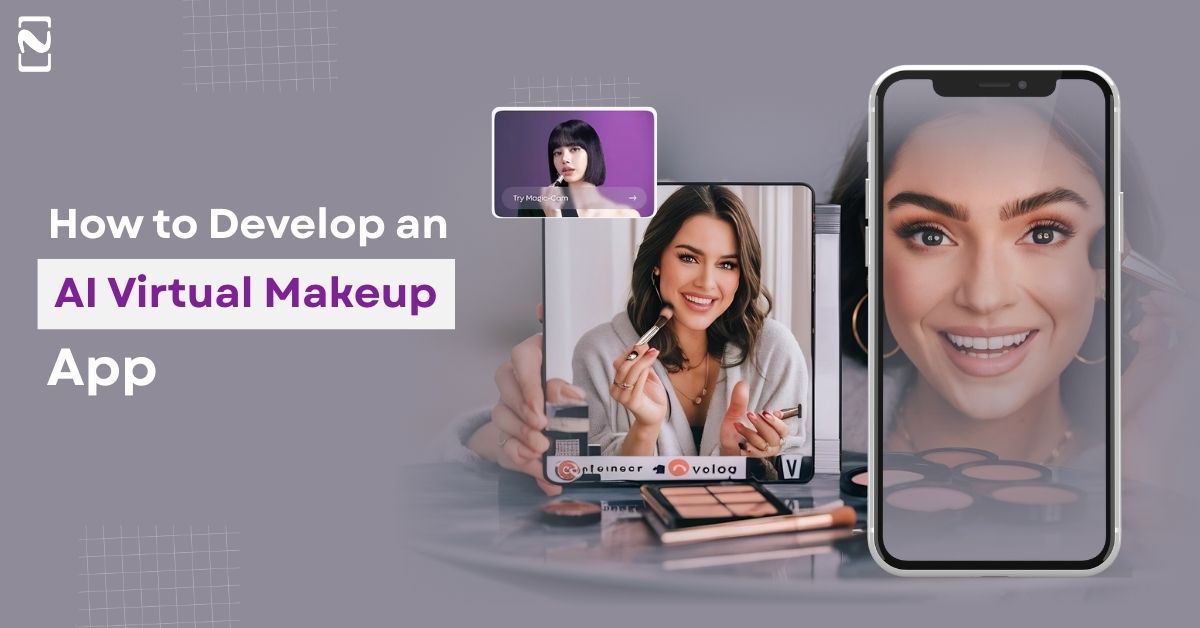 How to Develop an AI Virtual Makeup App? Complete Guide
