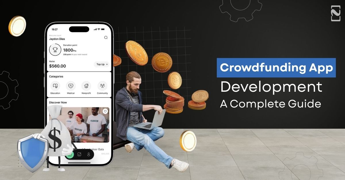 Crowdfunding App Development Guide | Features, Cost & More